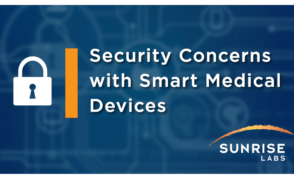 Security Concerns with Smart Medical Devices - Suntra MedTech Solutions
